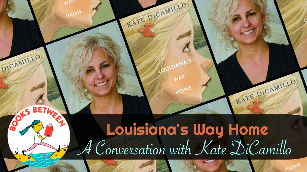 Kate DiCamillo (Louisiana’s Way Home): Books Between, Episode 60 – MG ...